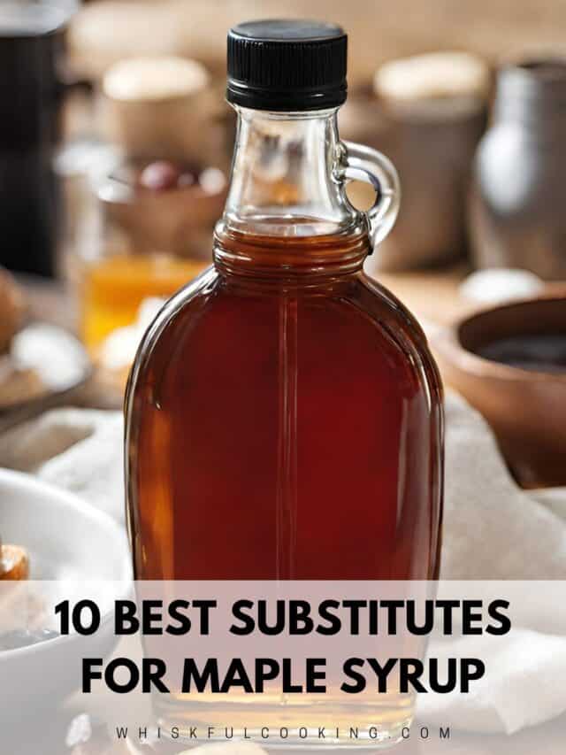 10 Best Substitutes for Maple Syrup in Cooking and Baking - Whiskful ...